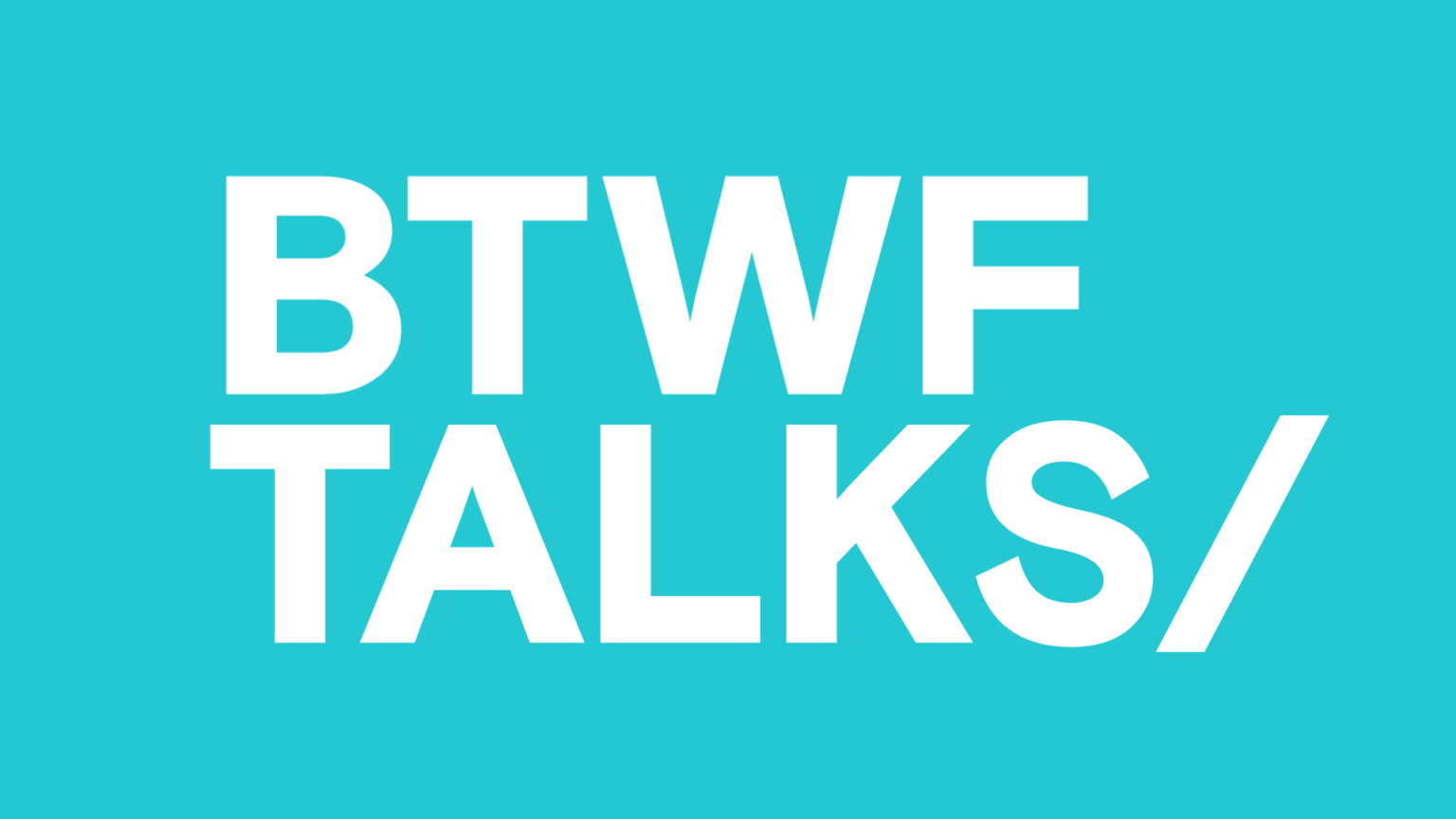 A Year of BTWF Talks! - Channel Kindness