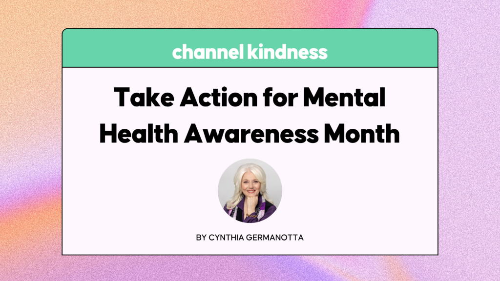 Take Action for Mental Health Awareness Month - Channel Kindness