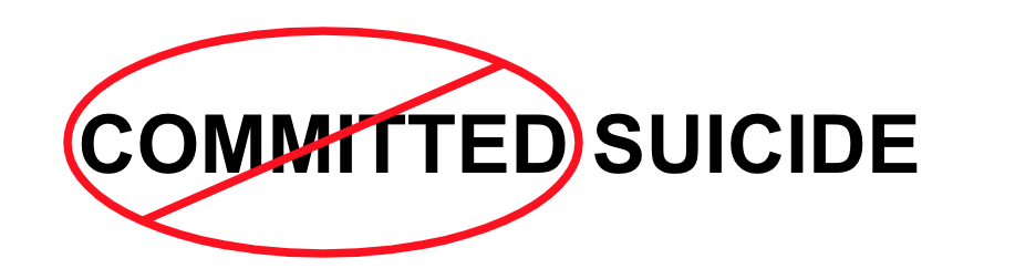 Why I Don’t Say ‘Committed Suicide’ (And Why You Shouldn’t, Either ...
